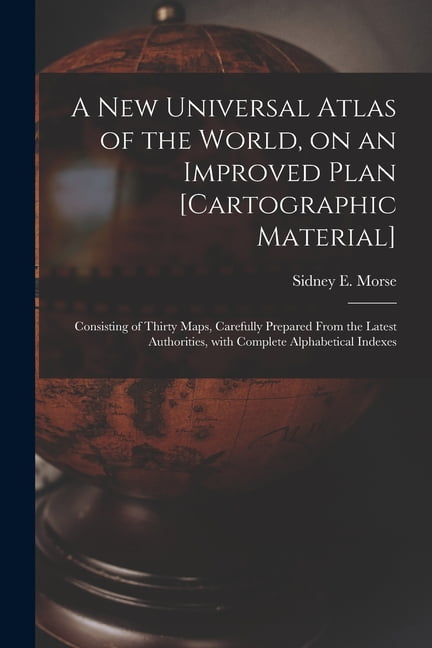 A New Universal Atlas of the World, on an Improved Plan [cartographic ...