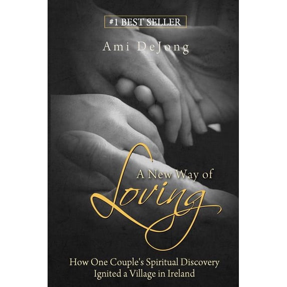 A New Way of Loving: How One Couple's Sexual Discovery Transformed a ...