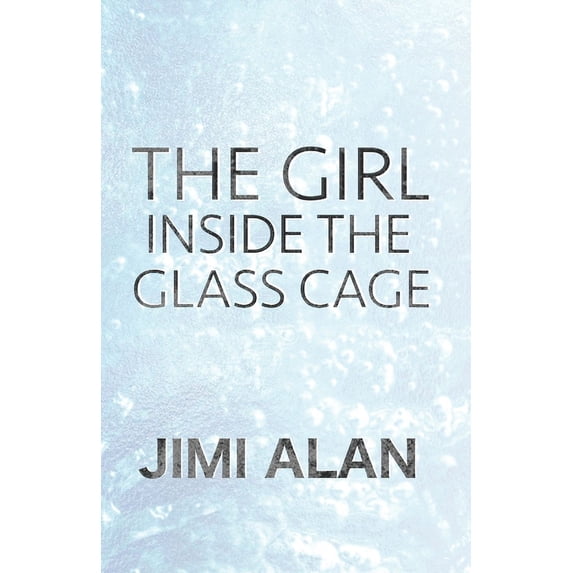 A Nex Gen Collection The Girl Inside the Glass Cage: A NEX: GEN ...