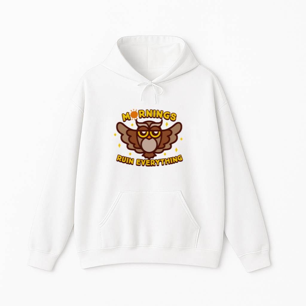 A Night Owl Humor Graphic Themed Mornings Ruin Everything Pullover ...