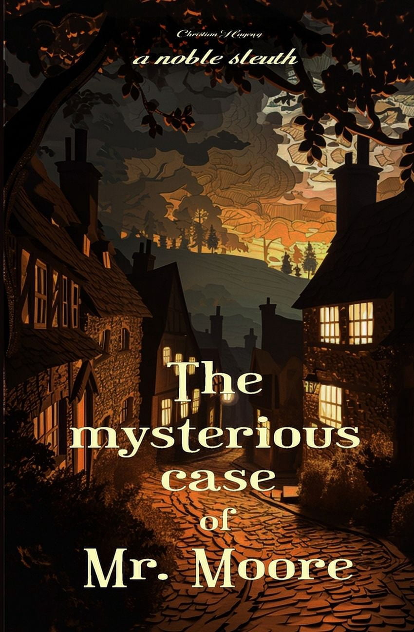 A Noble Sleuth: The Mysterious Case of Mr. Moore (Paperback) - Walmart.com