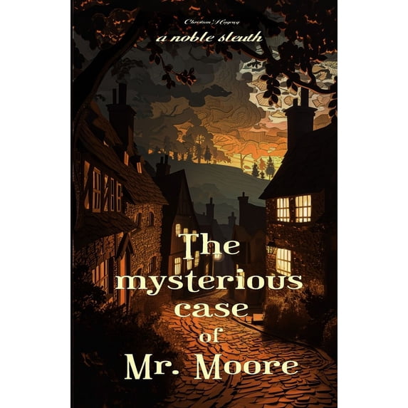 A Noble Sleuth: The Mysterious Case of Mr. Moore (Paperback) - Walmart.com
