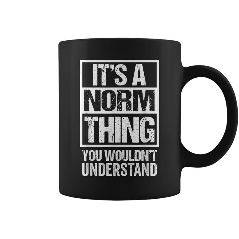 A Norm Thing You Wouldnt Understand First Name Nickname Coffee Mugs ...