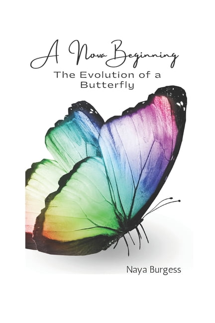 A Nova Beginning : The Evolution of a Butterfly (Paperback) - Walmart.com