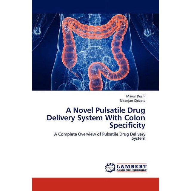 A Novel Pulsatile Drug Delivery System With Colon Specificity Paperback