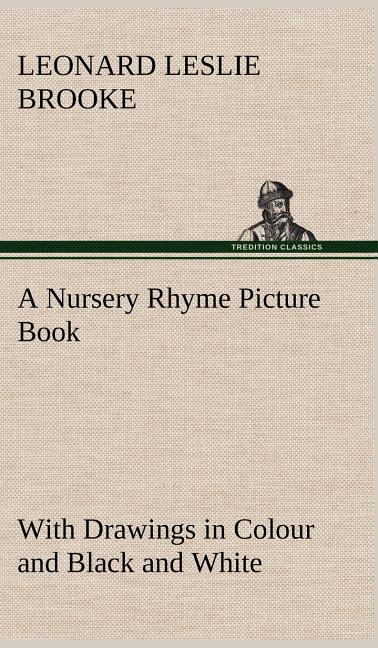 A Nursery Rhyme Picture Book With Drawings in Colour and Black and ...