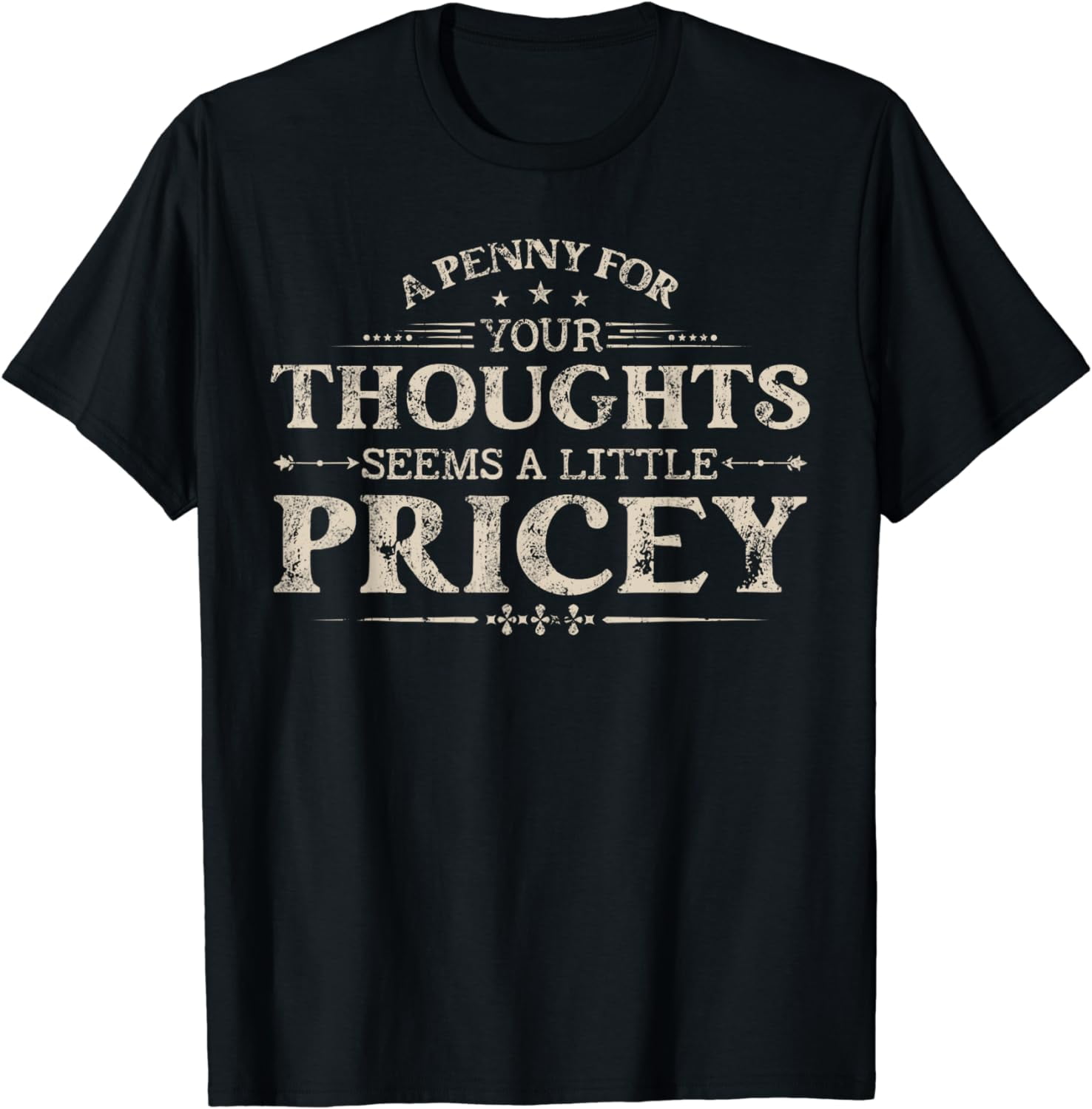 A PENNY FOR YOUR THOUGHTS Sarcastic Joke Funny T-Shirt - Walmart.com
