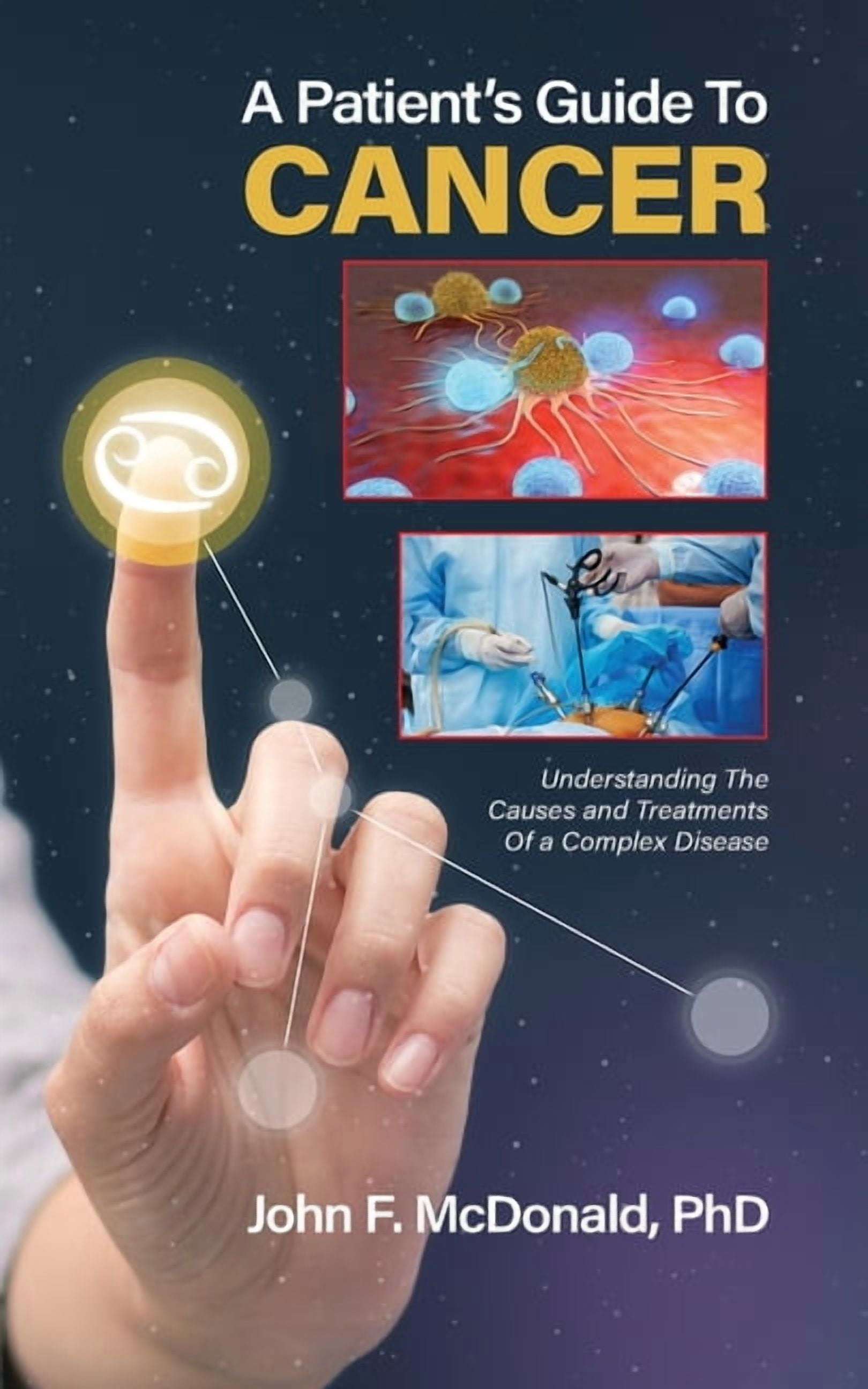 A Patient's Guide to Cancer: Understanding the Causes and Treatments of ...