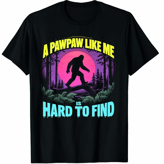 A Pawpaw Like Me is Hard to Find, Bigfoot Grandpa Graphic Black T-Shirt ...