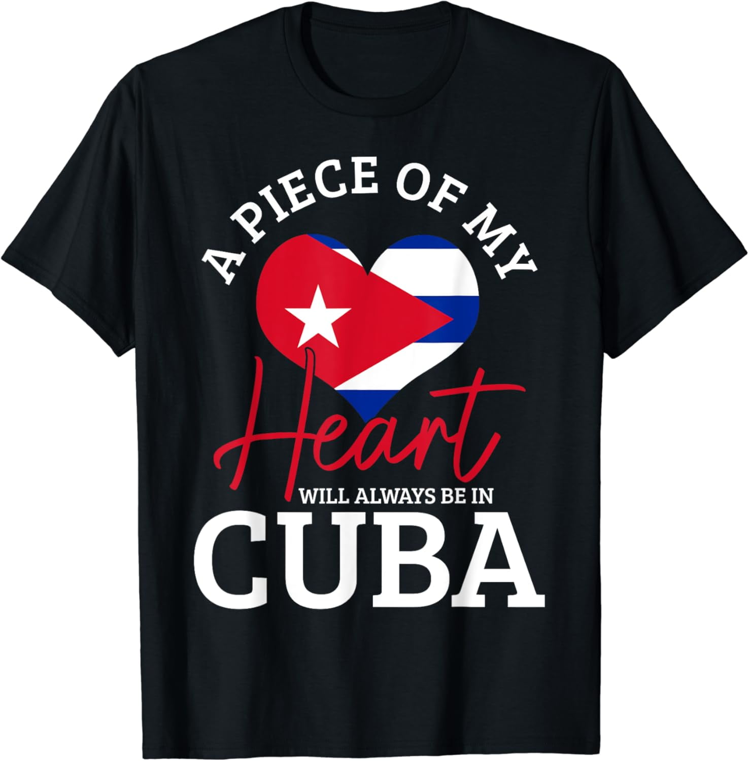 A Peace Of My Heart Will Always In Cuba Cuban Flag Pride T-Shirt ...