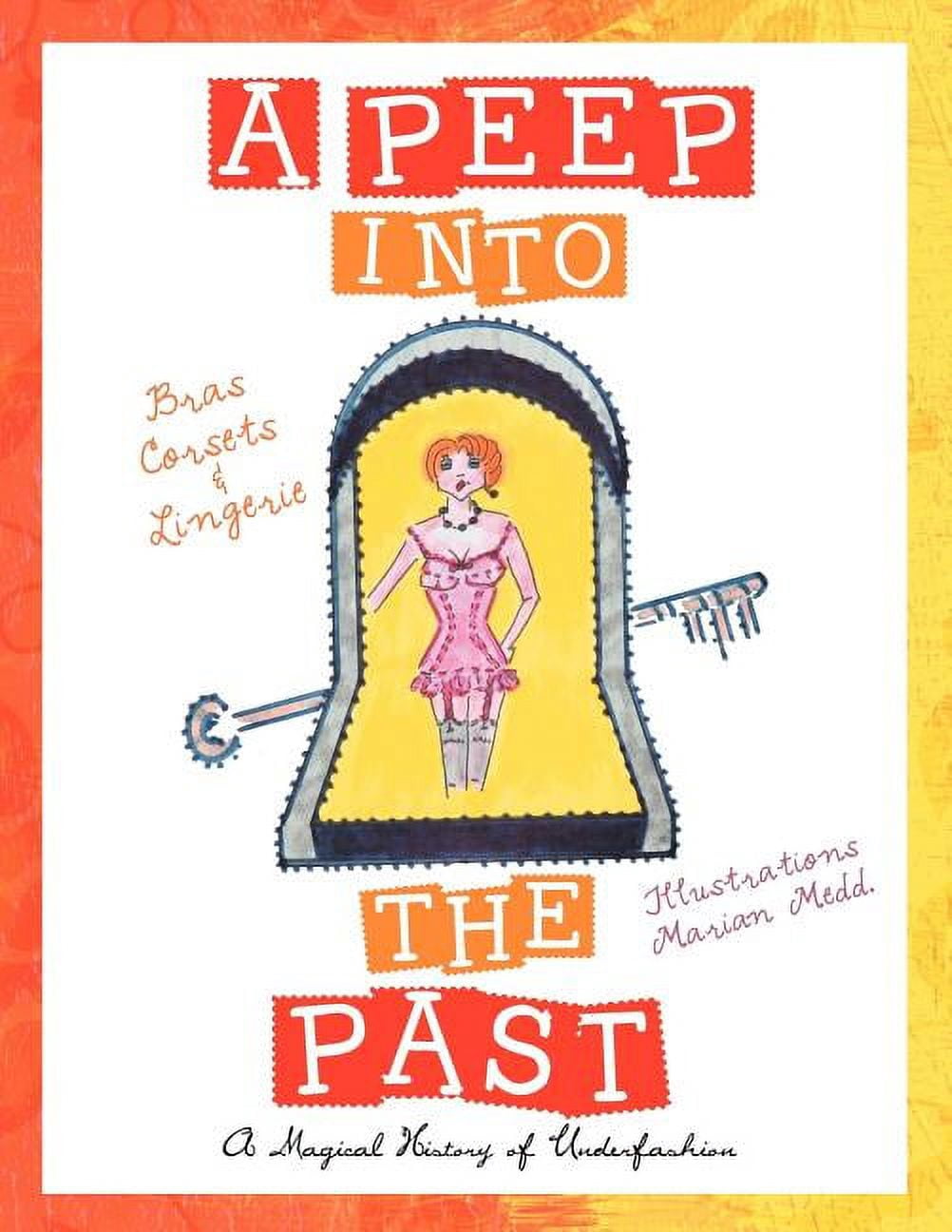 A Peep Into the Past: A Magical History of Underfashion - Walmart ...