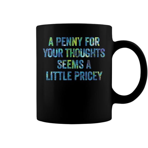 A Penny For Your Thoughts Seems A Little Pricey Coffee Mugs - Walmart.com
