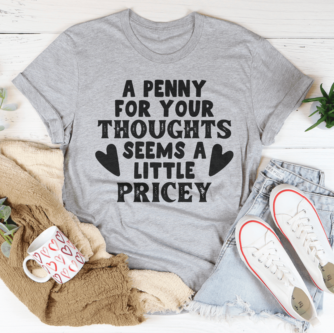 A Penny For Your Thoughts Seems A Little Pricey Tee Black Heather S ...