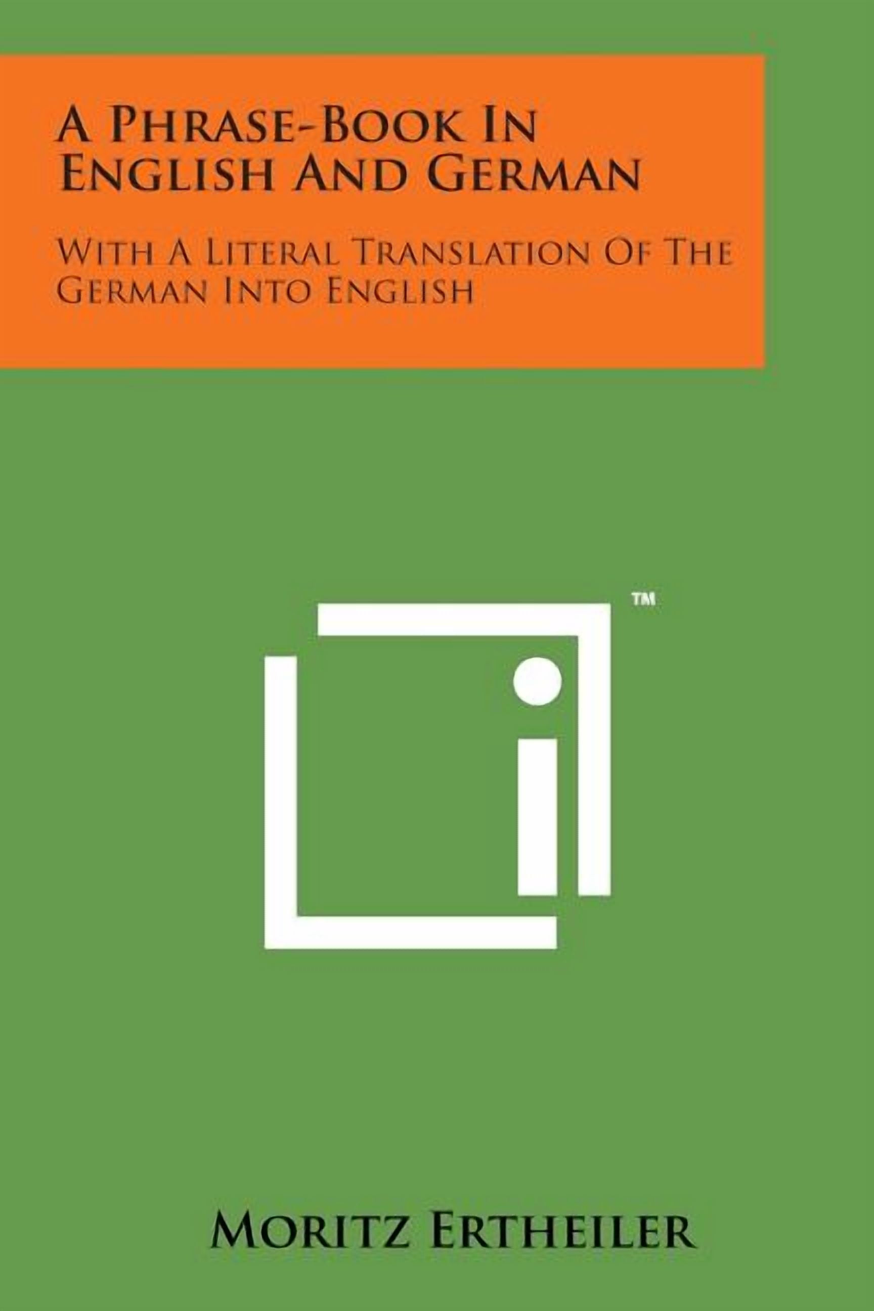 A Phrase-Book in English and German: With a Literal Translation of the ...