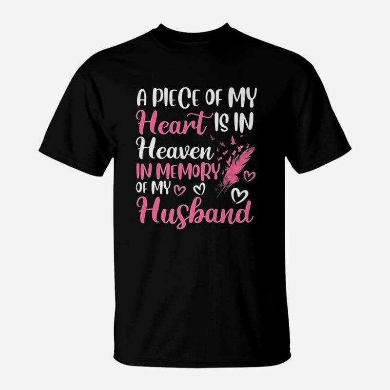 A Piece Of My Heart Is In Heaven In Memory Of Husband Gift TShirt ...