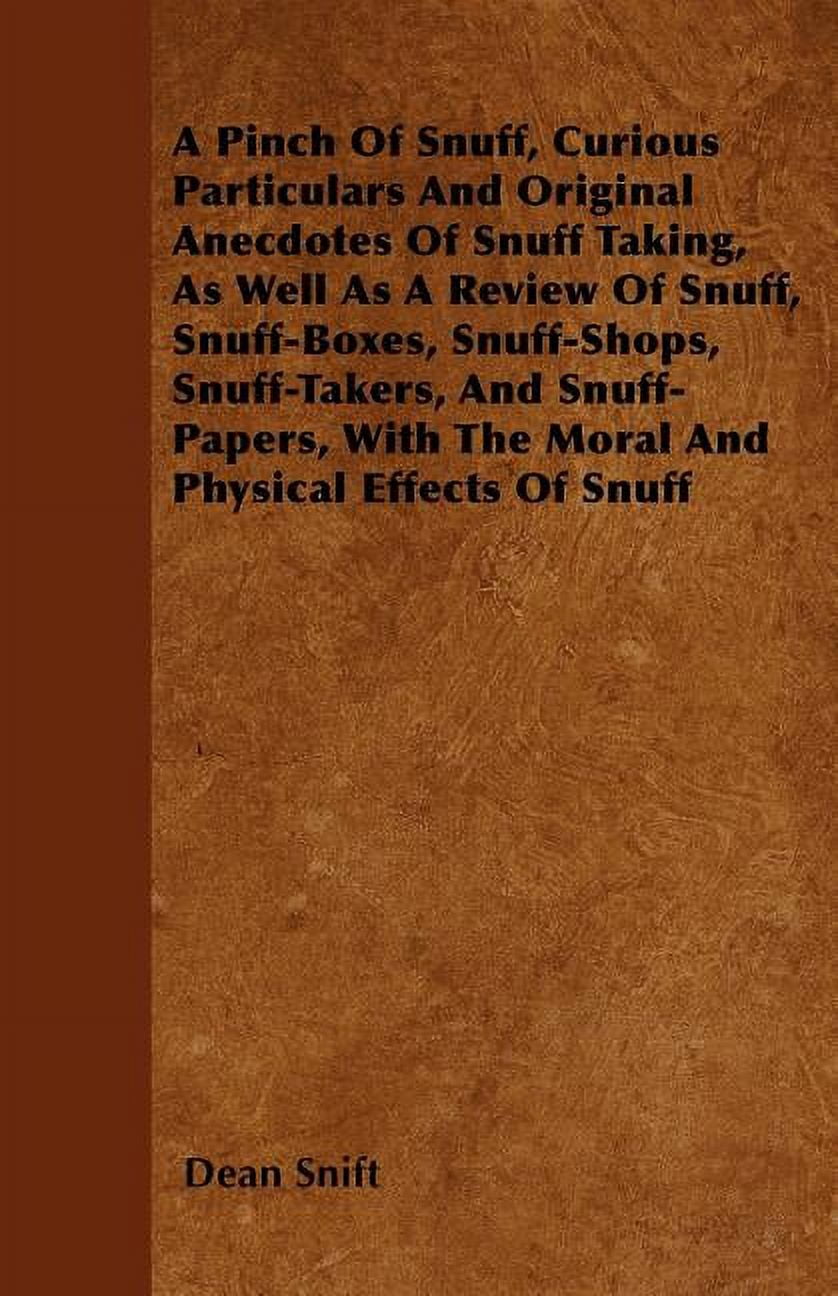 A Pinch Of Snuff, Curious Particulars And Original Anecdotes Of Snuff ...