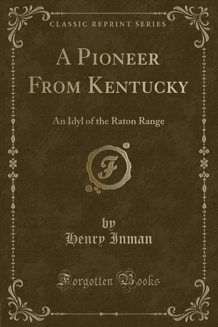 A Pioneer from Kentucky : An Idyl of the Raton Range - Walmart.com