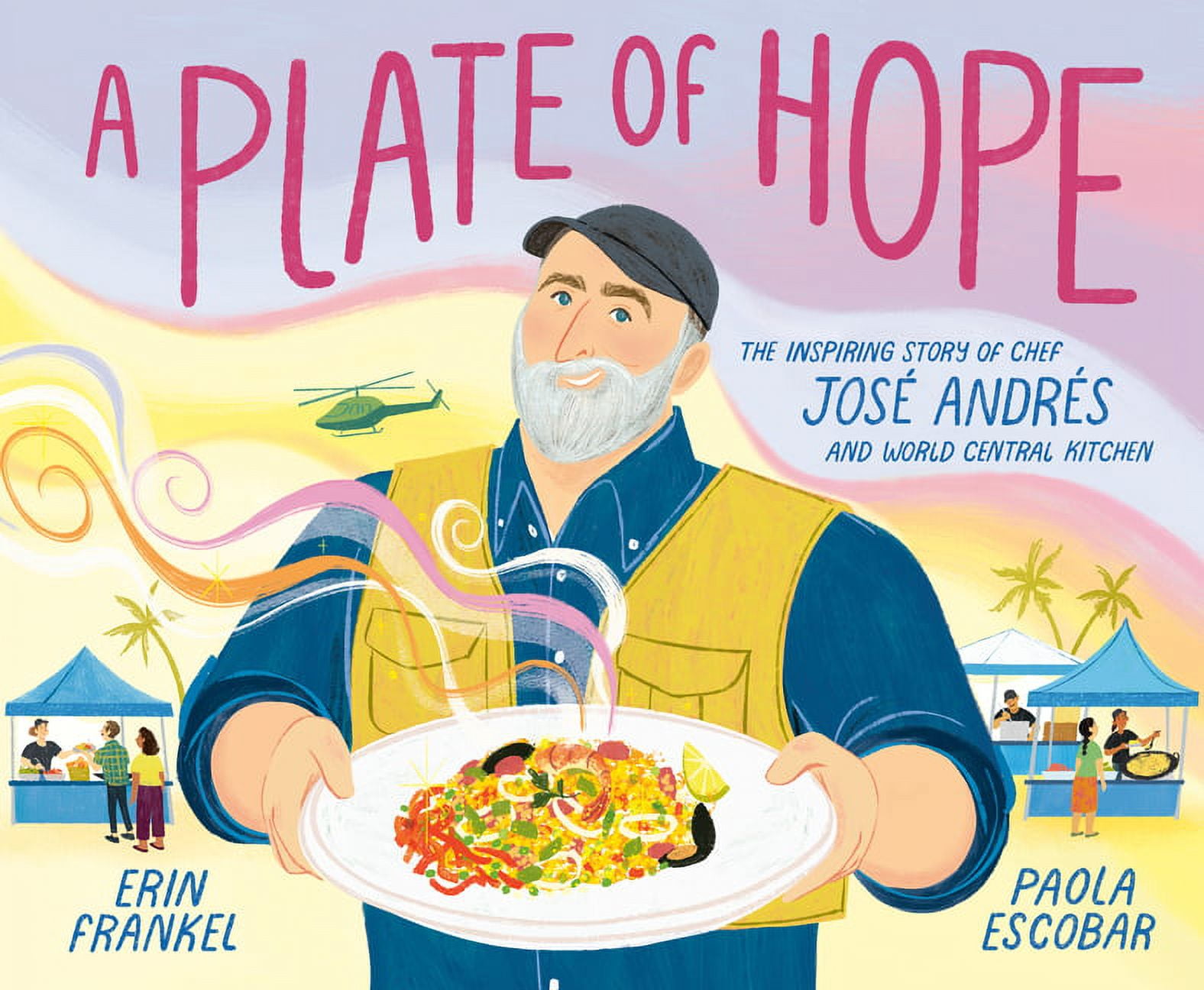 A Plate of Hope: The Inspiring Story of Chef JosÃ© AndrÃ©s and World Central Kitchen, (Hardcover ...