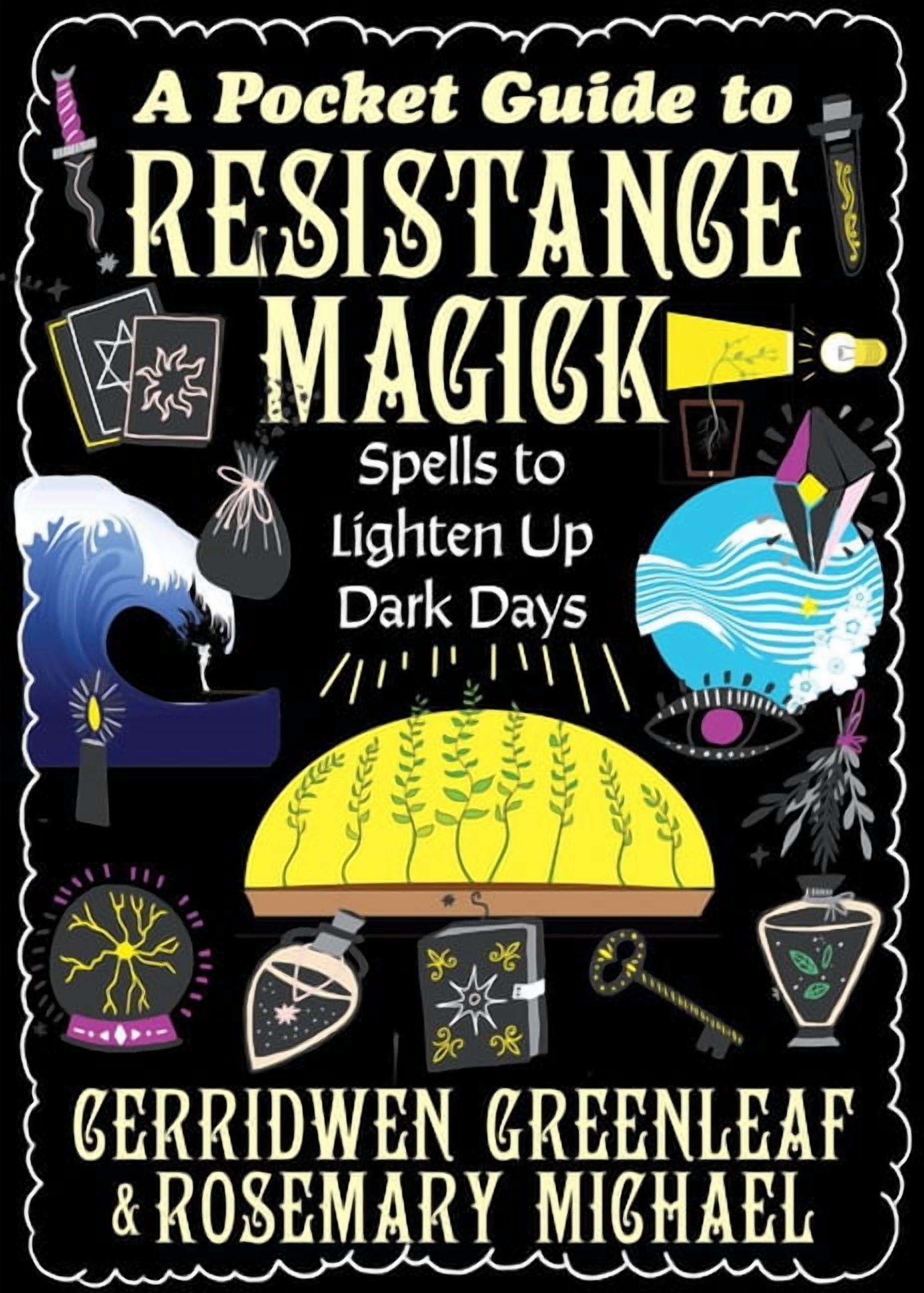 A Pocket Guide to Resistance Magic: Spells to Light Up Dark Times ...