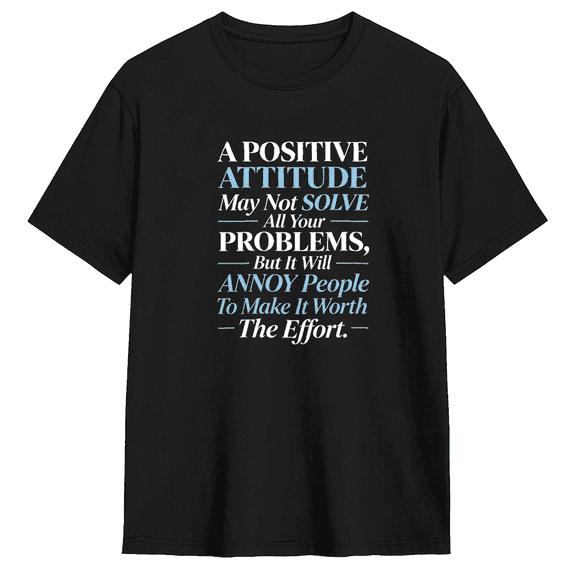 A Positive Attitude May Not Solve All Your Problems Cool Graphic Tee ...