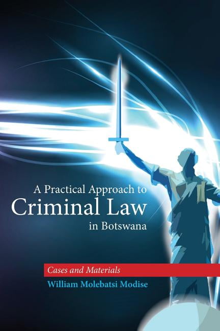 A Practical Approach to Criminal Law in Botswana: Cases and Materials ...