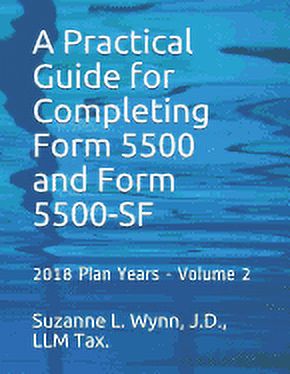 A Practical Guide for Completing Form 5500 and Form 5500-SF: 2018 Plan ...