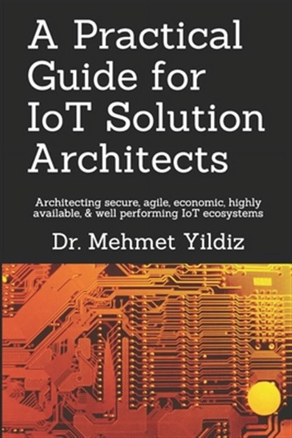 A Practical Guide for IoT Solution Architects - Walmart.com