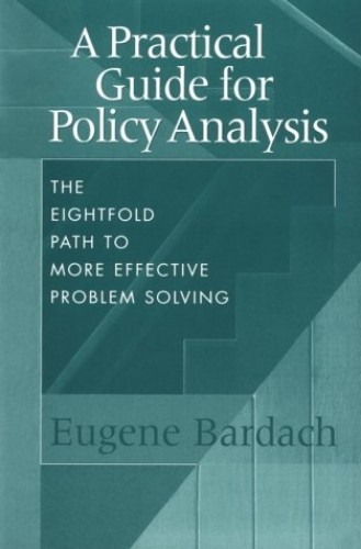 Pre-Owned A Practical Guide for Policy Analysis: The Eightfold Path to More Effective Problem ...