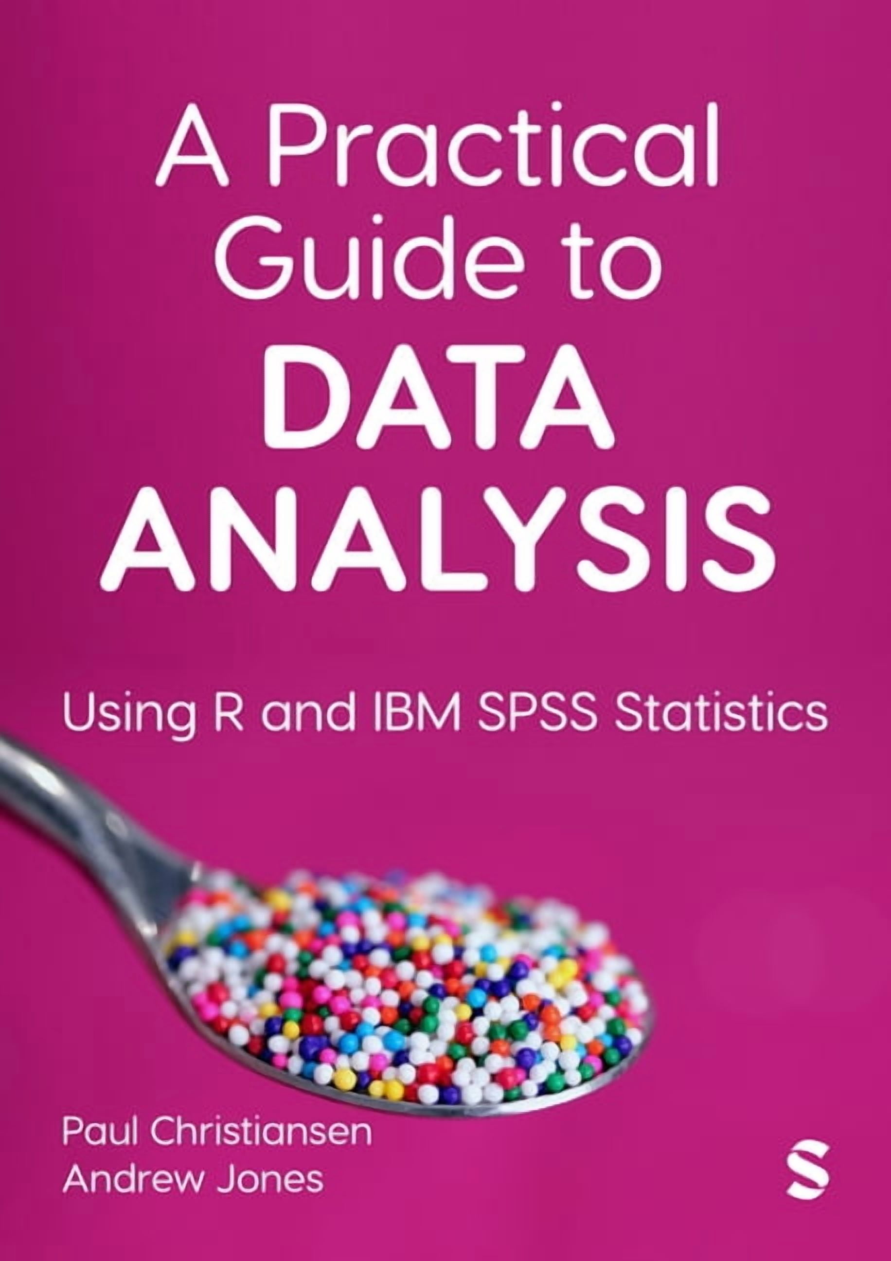 A Practical Guide to Data Analysis: Using R and IBM SPSS Statistics ...