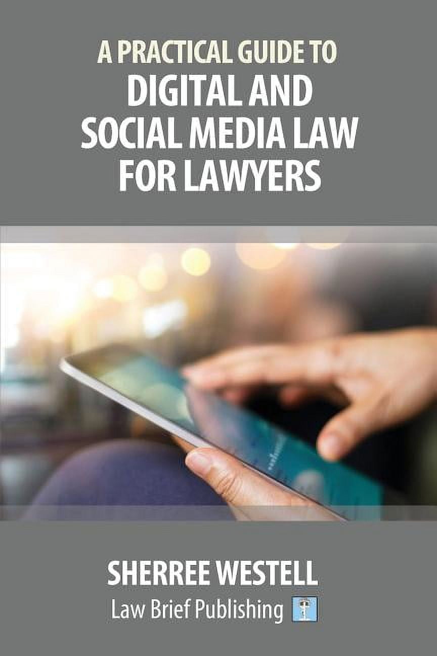 A Practical Guide to Digital and Social Media Law for Lawyers ...