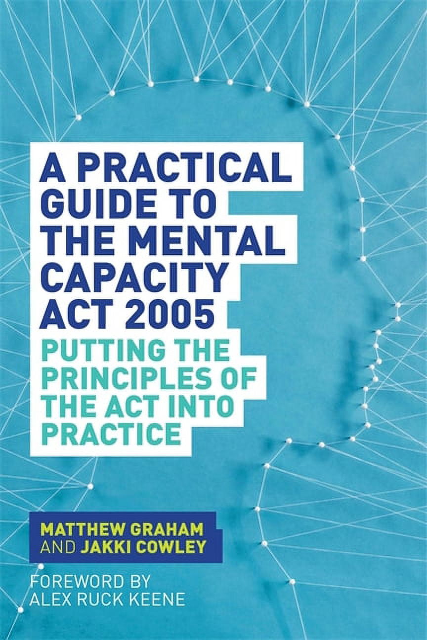 A Practical Guide to the Mental Capacity ACT 2005, (Paperback ...