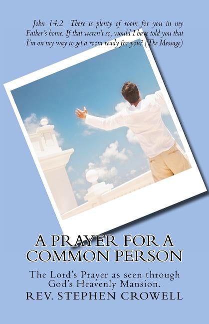 A Prayer For a Common Person: The Lord's Prayer as seen through God's ...