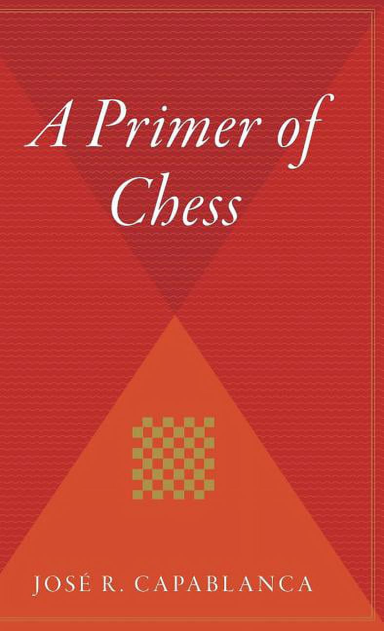 A Primer of Chess, (Hardcover) - Walmart.com