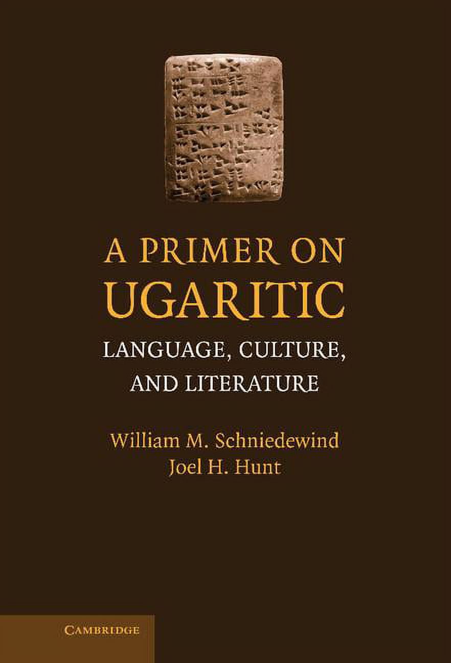 A Primer on Ugaritic: Language, Culture, and Literature, (Hardcover ...