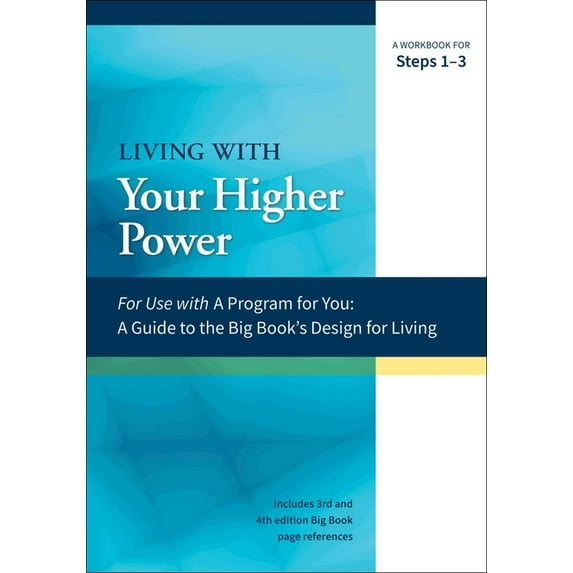 A Program for You Living with Your Higher Power: A Workbook for Steps 1 ...