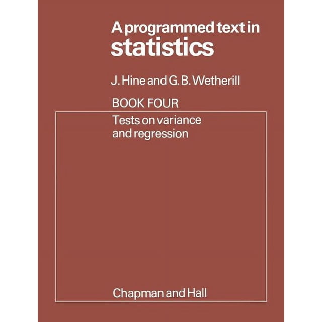 A Programmed Text in Statistics Book 4: Tests on Variance and ...