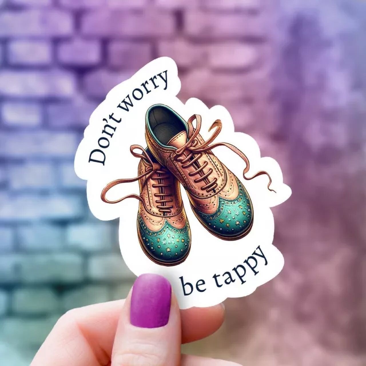 A Promising "Don'T Worry Be Tappy" Tap Dance Shoes Sticker Tap Dance ...