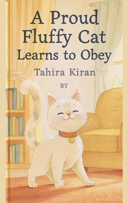 A Proud Fluffy Cat Learns to Obey, (Paperback) - Walmart.com