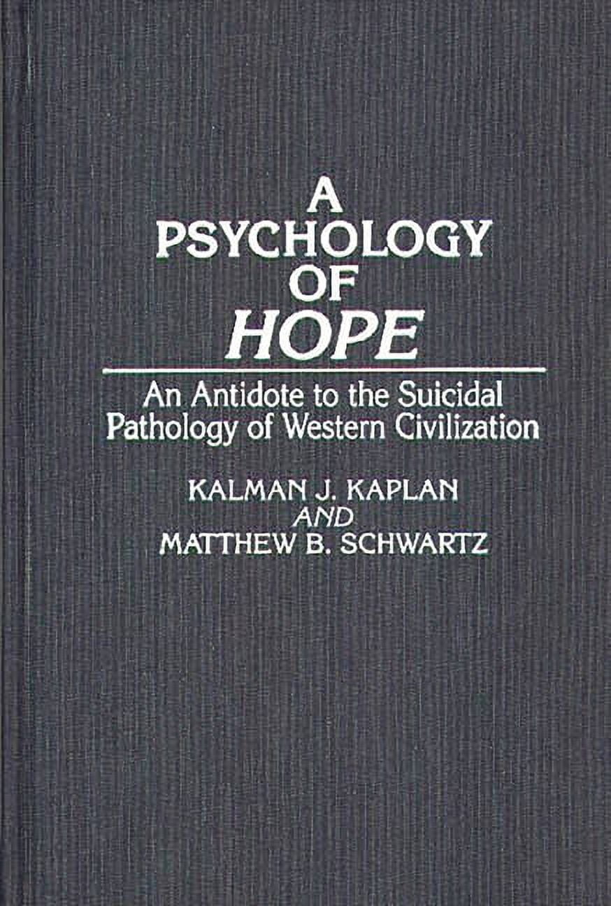 A Psychology of Hope: An Antidote to the Suicidal Pathology of Western ...