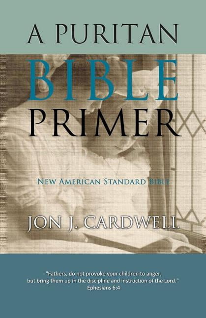 A Puritan Bible Primer (Paperback) - Walmart.com