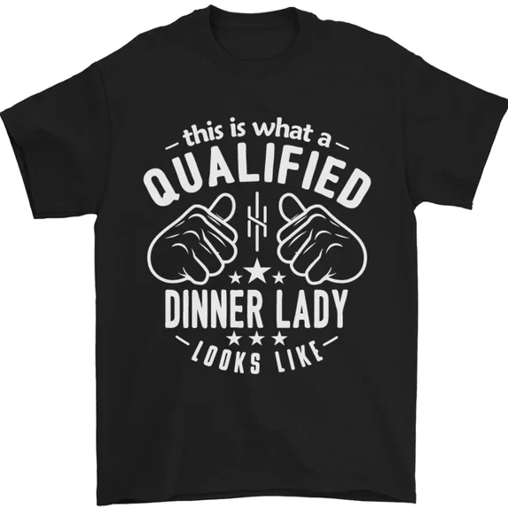 A Qualified Dinner Lady Looks Like Mens S-5XL T-Shirt - Walmart.com