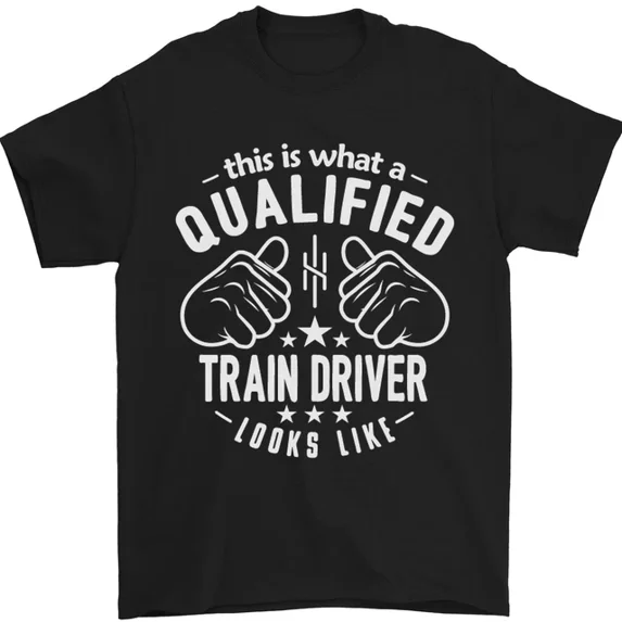 A Qualified Train Driver Looks Like Mens Womens S-5XL T-Shirt - Walmart.com