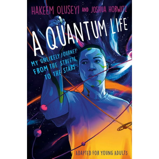 A Quantum Life (Adapted for Young Adults) : My Unlikely Journey from the Street to the Stars ...