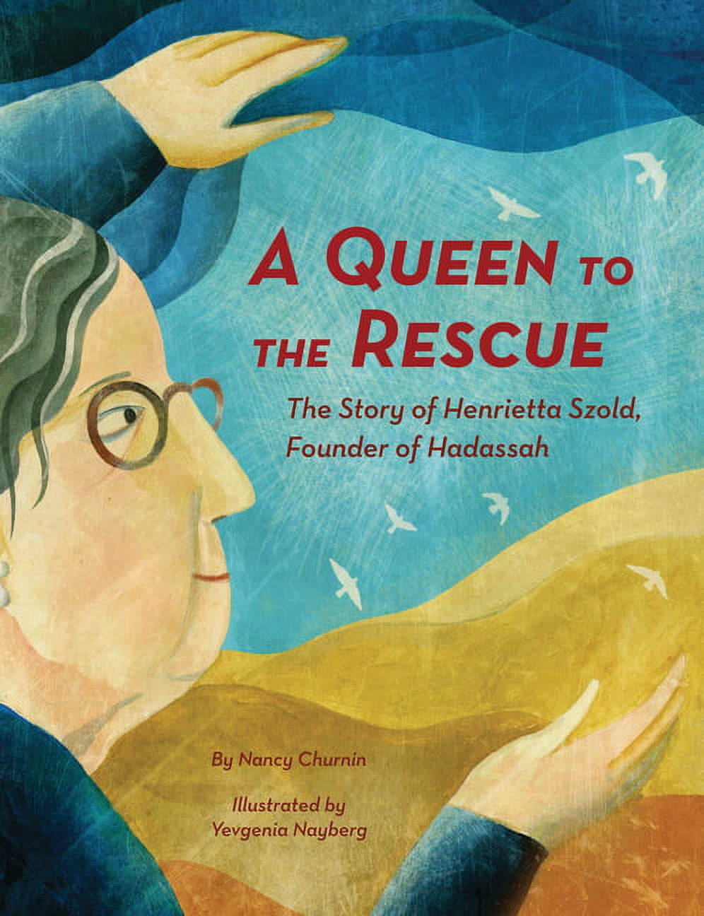 A Queen to the Rescue: The Story of Henrietta Szold, Founder of ...