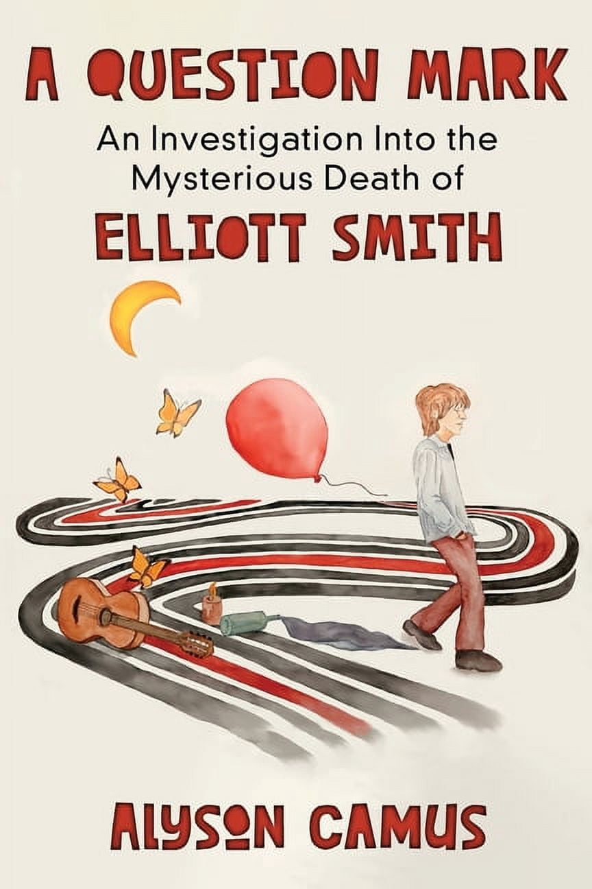 A Question Mark: An Investigation into the Mysterious Death of Elliott ...