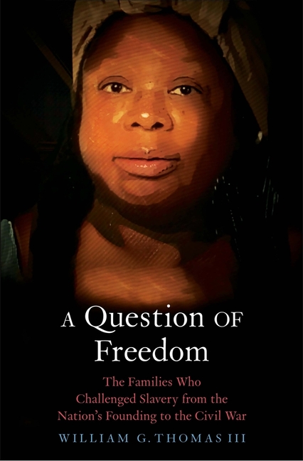 A Question of Freedom: The Families Who Challenged Slavery from the ...