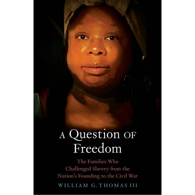 A Question of Freedom: The Families Who Challenged Slavery from the ...