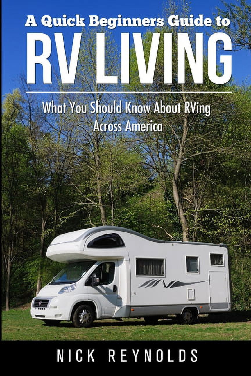 A Quick Beginners Guide to RV Living: What You Should Know About RVing ...