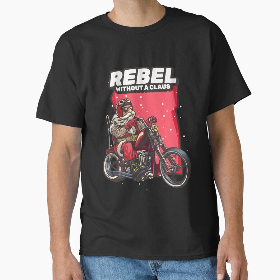 A Rebel Without A Claus Funny St. Nick Biker Christmas Holiday Parody H8255 T-Shirt, for Men and ...
