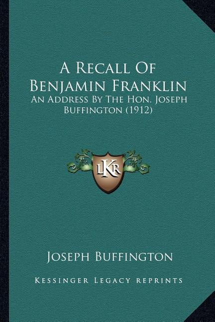 A Recall Of Benjamin Franklin : An Address By The Hon. Joseph ...